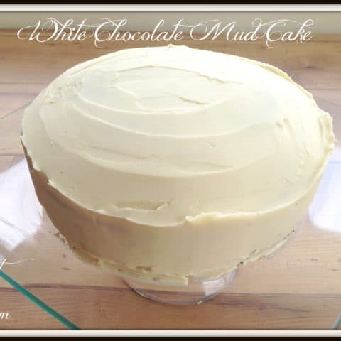 White Chocolate Mud Cake - Just a Mum's Kitchen